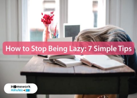 How to Stop Being Lazy: 7 Simple Tips | Homework Minutes