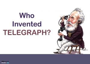 Who Invented the Telegraph? | Know the first message that was sent
